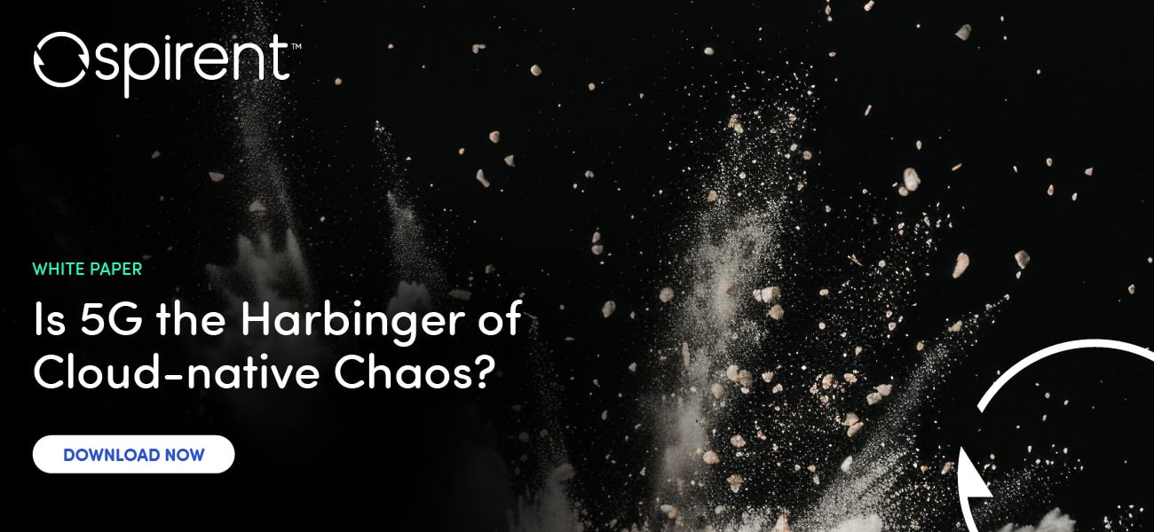 Spirent Whitepaper: Is 5G the Harbinger of Cloud-Native Chaos?